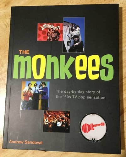 The Monkees The Day By Day Story Andrew Sandoval 2005 1st Edition ...