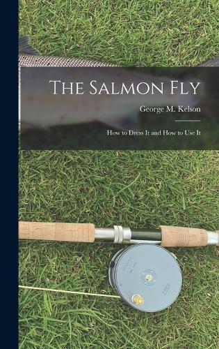 George M Kelson The Salmon Fly (Relié) | eBay