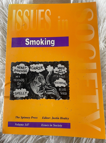 JUSTIN HEALEY. ISSUES IN SOCIETY. SMOKING. THE SPINNEY PRESS. VOLUME ...
