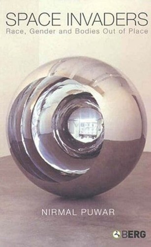 Space Invaders : Race, Gender and Bodies Out of Place by Nirmal Puwar ...