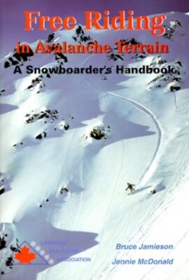 Free Riding in Avalanche Terrain: A Snowboarder's H... Paperback ...