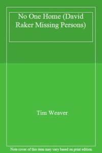 No One Home (David Raker Missing Persons),Tim Weaver- 9781405939492 ...