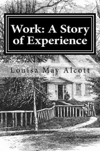 Work: a Story of Experience by Louisa Alcott (2015, Trade Paperback ...
