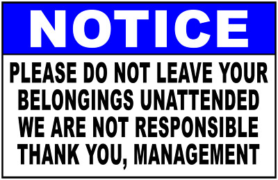 Notice Please Do Not Leave Your Belongings Unattended Sign. Size ...