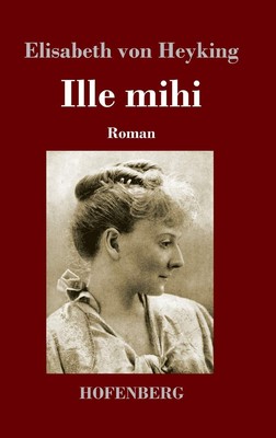 Heyking, Elisabeth Von Ille Mihi:Roman (UK IMPORT) Book NEW | eBay