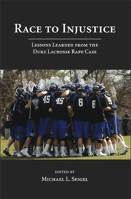 Race to Injustice: Lessons Learned from the Duke Lacrosse Rape Case ...