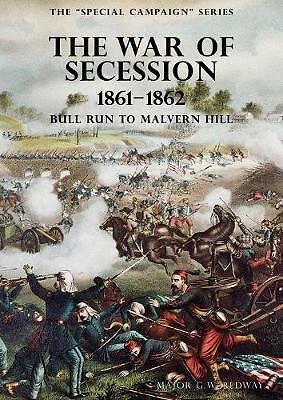 The Special Campaign Series: THE WAR OF SECESSION 1861-1862: Bull Run ...