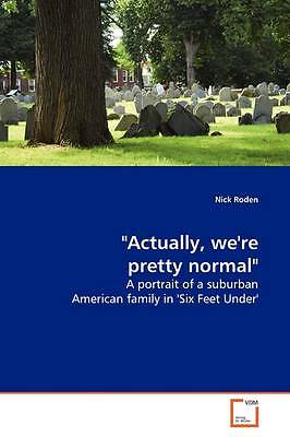Actually, we're pretty normal by Nick Roden (Paperback, 2009) for sale ...