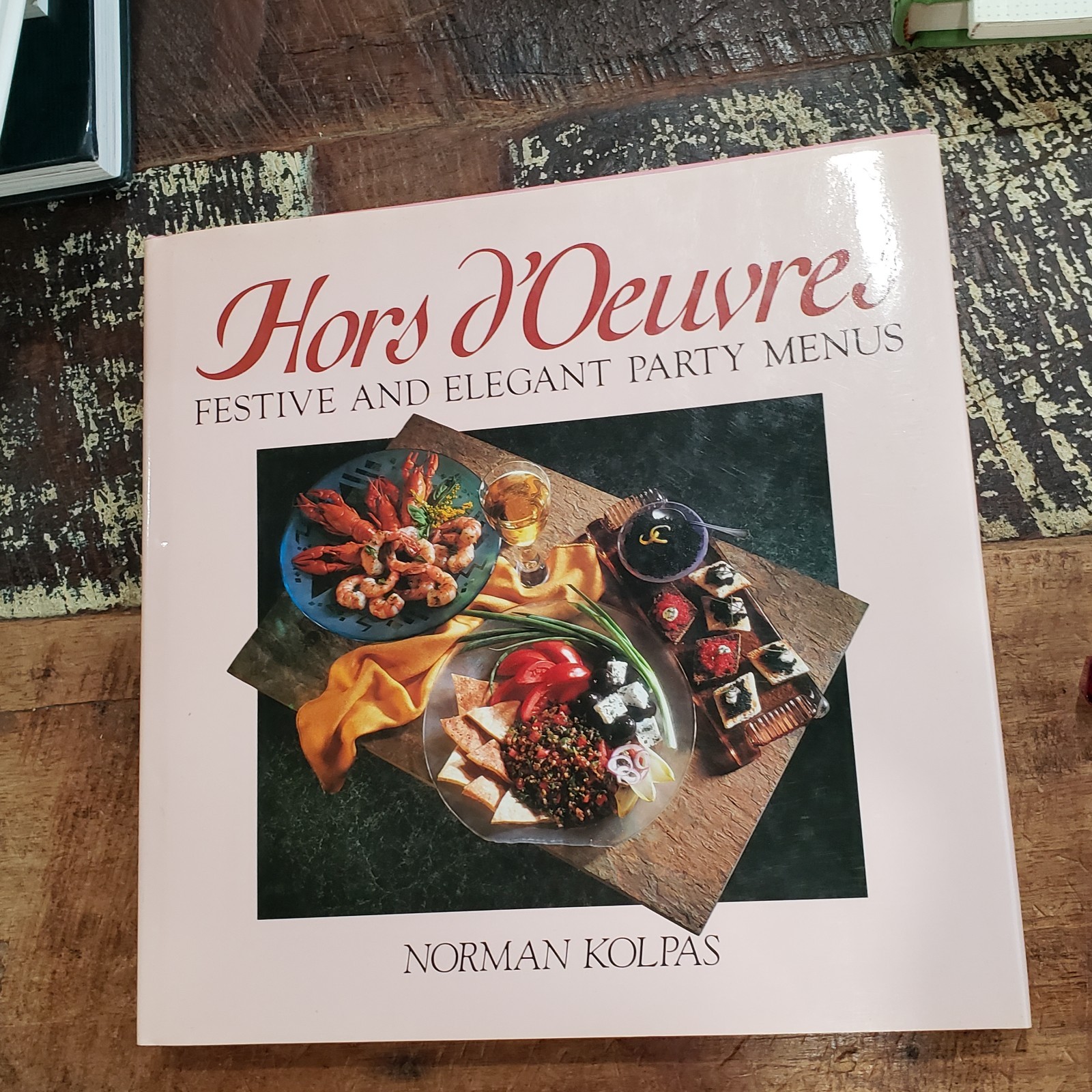 Hors d'Oeuvres Festive & Elegant Party Menus Recipes Norman Kolpas ...