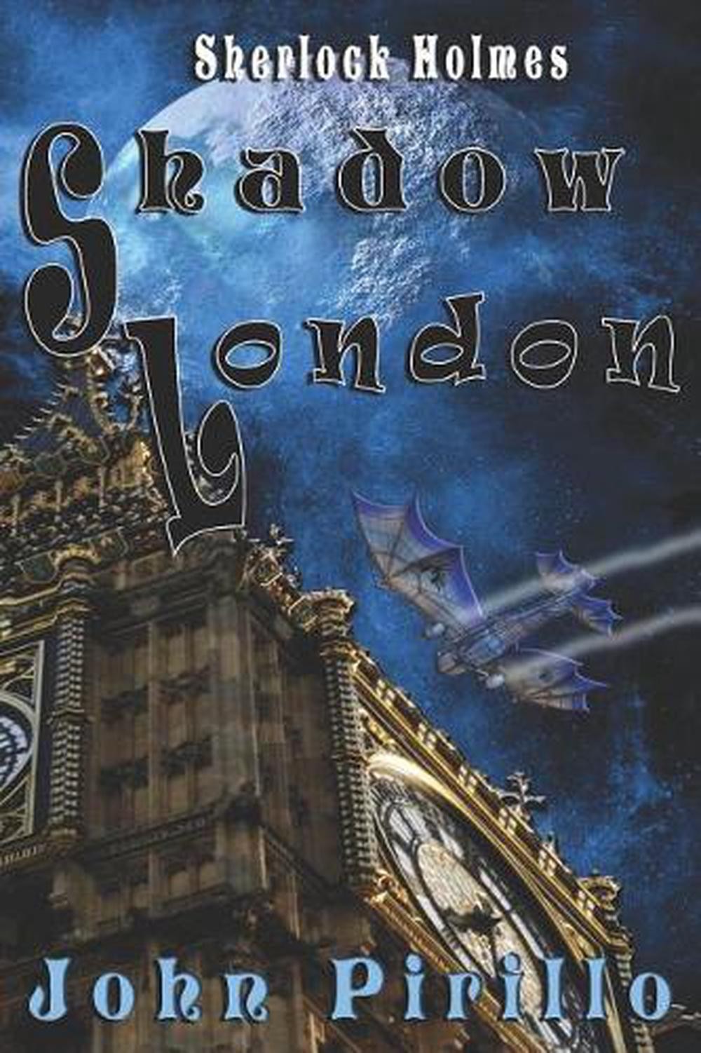 Sherlock Holmes, Shadow London: Monsters Anyone? by John Pirillo ...