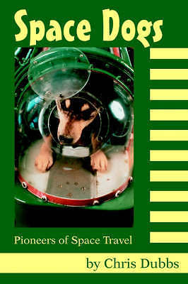 Space Dogs: Pioneers of Space Travel by Chris Dubbs (Paperback ...