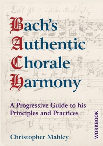 Christopher Mabley Bach's Authentic Chorale Harmony - Workbook (Poche ...