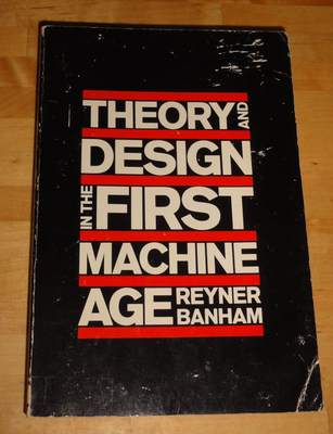 Theory and Design in the First Machine Age REYNER BANHAM - MIT Press ...