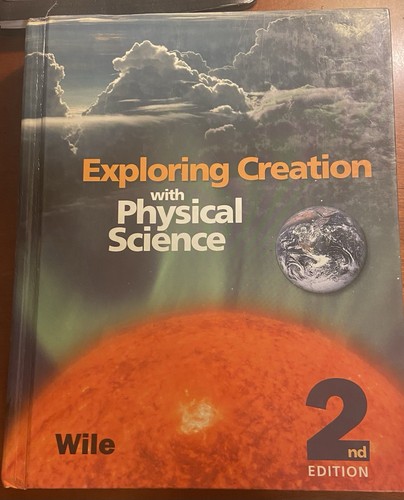 Exploring Creation with Physical Science: SECOND EDITION Student Text ...