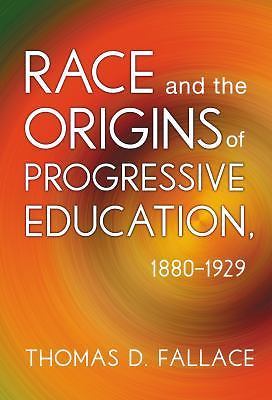 Race and the Origins of Progressive Education, 1880-1929 by Thomas D ...