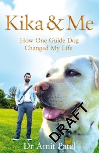 Kika Me: How One Guide Dog Changed My Life - Hardcover By Patel, Amit ...