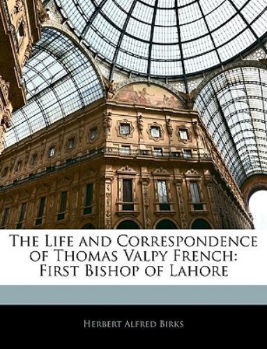 Life and Correspondence of Thomas Valpy French : First Bishop of Lahore ...