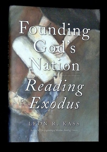 Leon R Kass / Founding God's Nation Reading Exodus 1st Edition 2021 | eBay