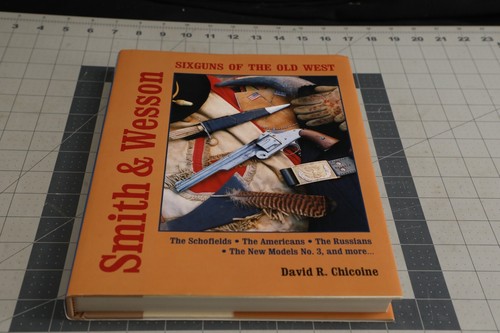 Firearms Reference Book Smith & Wesson Sixguns of the Old West by David ...