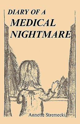 Diary of a Medical Nightmare by Stremecki, Annette -Paperback ...