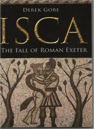 Isca: The Fall of Roman Exeter By Derek Arthur Gore | eBay