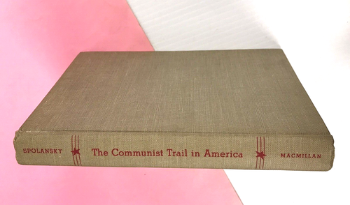 Jacob Spolansky THE COMMUNIST TRAIL IN AMERICA (1951) Hardcover 1st ...