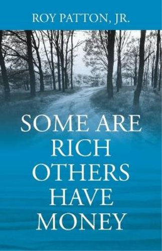 Roy Patton Some Are Rich Others Have Money (Poche) 9781478762652 | eBay