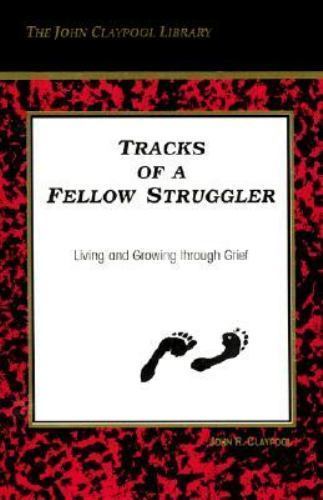 Tracks of a Fellow Struggler : How to Handle Grief by John R. Claypool ...