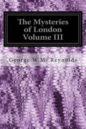 Mysteries of London Volume III by George W. M. Reynolds (2016, Trade ...