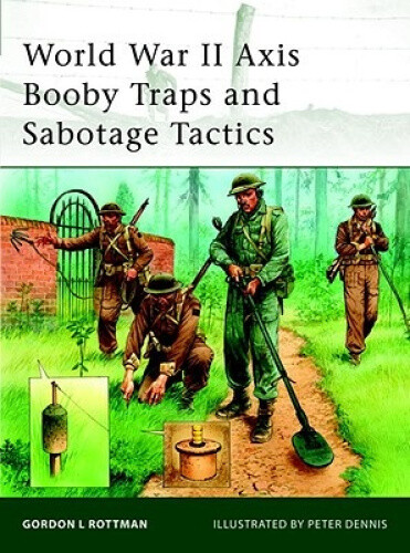 World War II Axis Booby Traps and Sabotage Tactics (Elite) by Gordon L ...