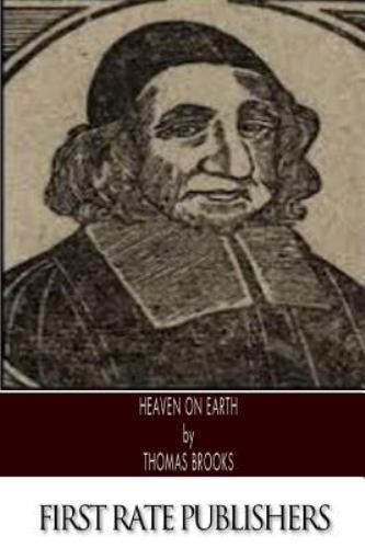 Heaven on Earth by Thomas Brooks (2014, Trade Paperback) for sale ...