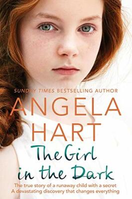 The Girl in the Dark: A Runaway Child With a Se. Angela-Hart** | eBay