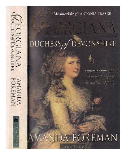 FOREMAN, AMANDA Georgiana, Duchess of Devonshire / by Amanda Foreman ...