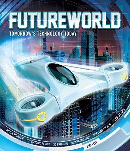 Futureworld: Tomorrow's Technology Today by Joel Levy Book The Fast ...