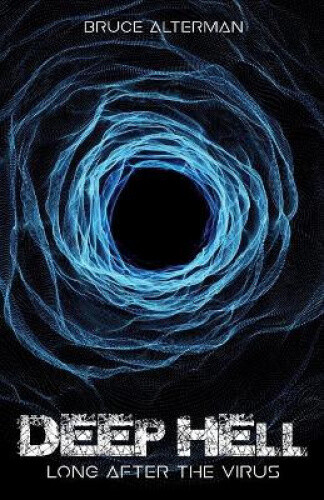 Deep Hell: Long After the Virus by Alterman, Bruce 9781662908958 | eBay