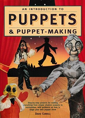 An Introduction to Puppets and Puppet-making by Currell, David ...