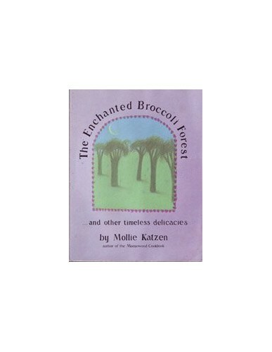 Enchanted Broccoli Forest: And Other Timeless Del... by Katzen, Mollie ...