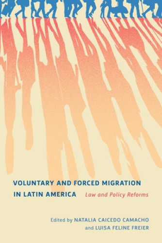 Voluntary and Forced Migration in Latin America: Law and Policy Reforms ...