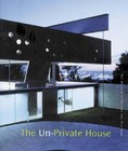 The Un-Private House by Terence Riley: Used 9780870700972 | eBay