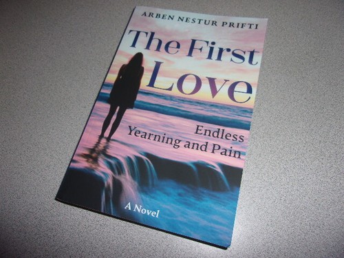 First Love : Endless Yearning and Pain by Arben Nestur Prifti (2020 ...