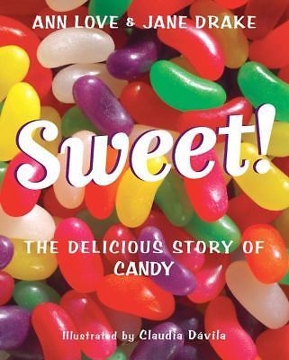 Sweet!: The Delicious Story of Candy by Love, Ann; Drake, Jane ...