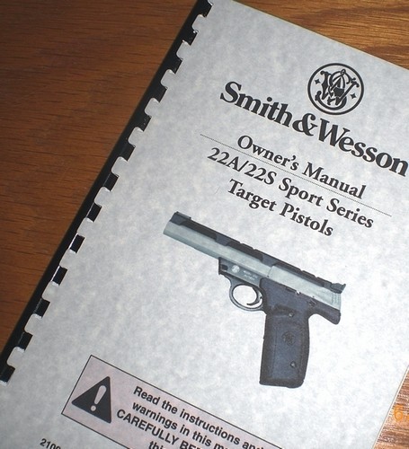 SMITH & WESSON 22A / 22s SPORT SERIES TARGET PISTOL Owners Manual 22A ...