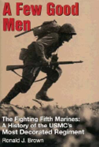 A Few Good Men: The Fighting Fifth Marines: A History of the USMC's ...