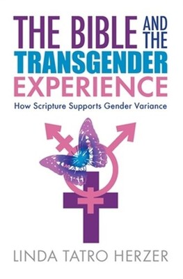 The Bible and the Transgender Experience: How Scripture Supports Gender ...