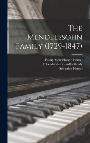 The Mendelssohn Family (1729-1847) by Felix Mendelssohn-Bartholdy and ...