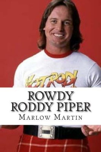 Rowdy Roddy Piper by Marlow Jermaine Martin [Paperback] 9781515325246| eBay