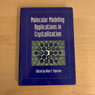 Molecular Modeling Applications in Crystallization edited by Allan S ...