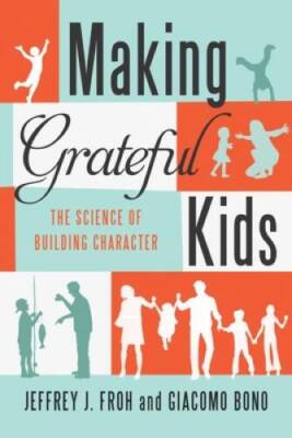 Making Grateful Kids: The Science of Building Character - Paperback ...