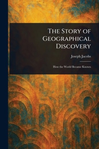 The Story of Geographical Discovery by Joseph Jacobs | eBay.de