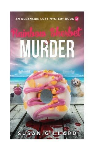 RAINBOW SHERBERT & MURDER: AN OCEANSIDE COZY MYSTERY BOOK By Susan ...